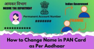 How to Change Name in PAN Card as Per Aadhaar – Step-by-Step Guide ...